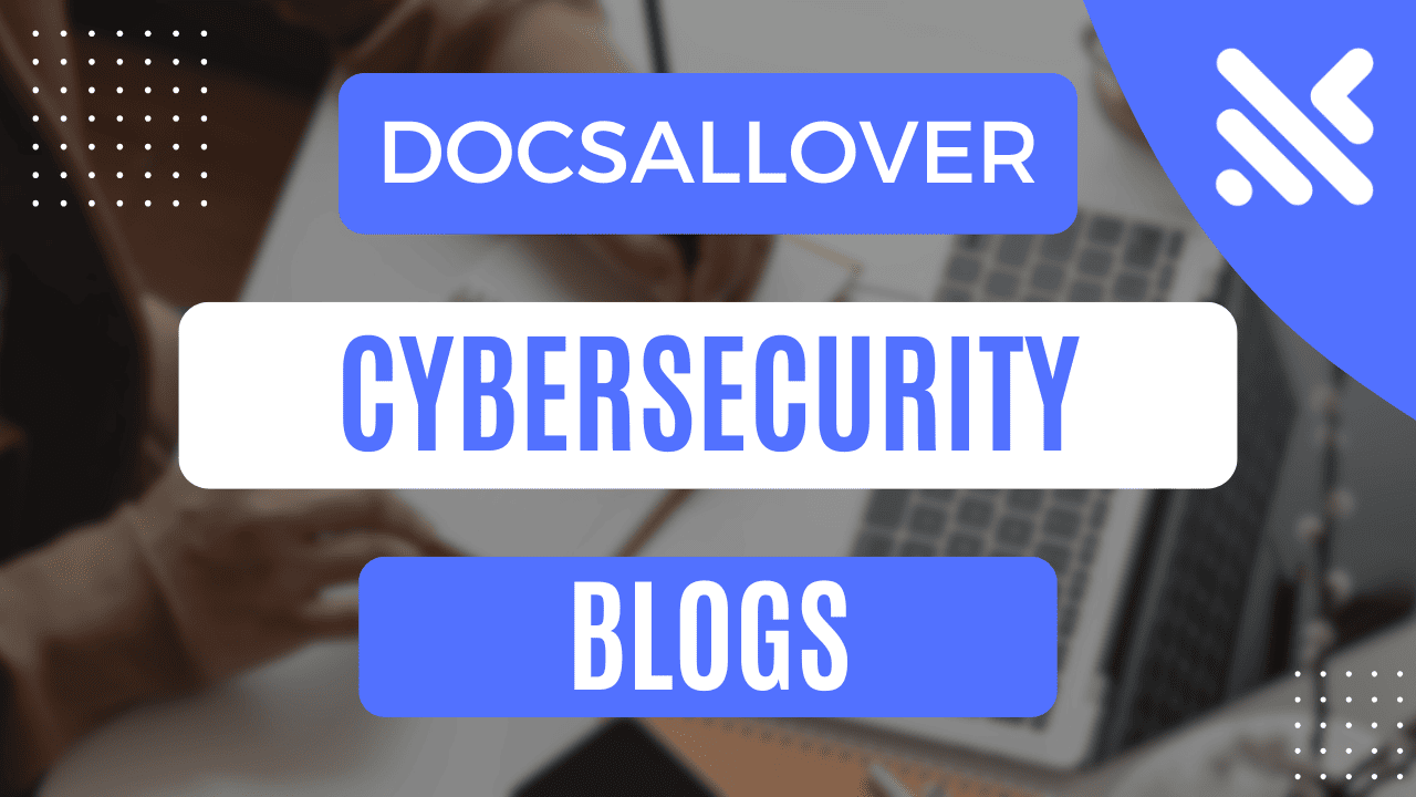 DocsAllOver | Blogs & Articles | Cybersecurity