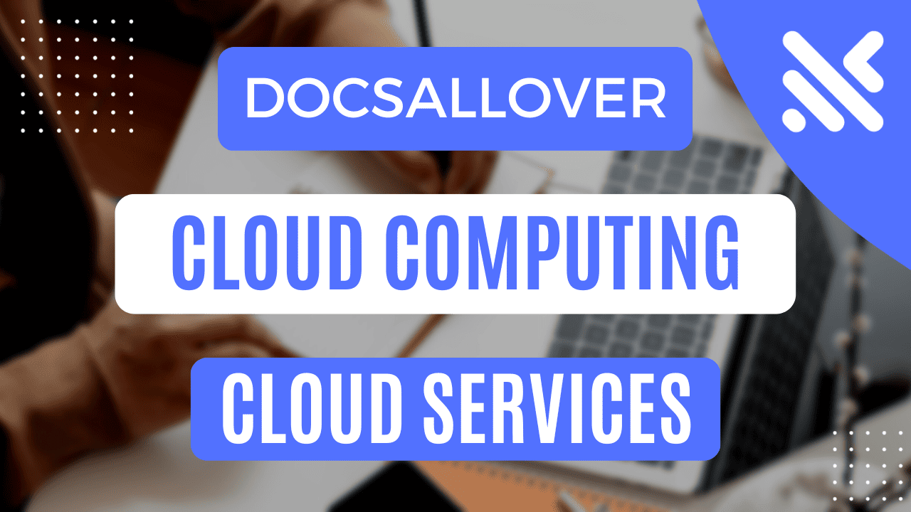 DocsAllOver | Blogs & Articles | Cloud Computing | Cloud Services