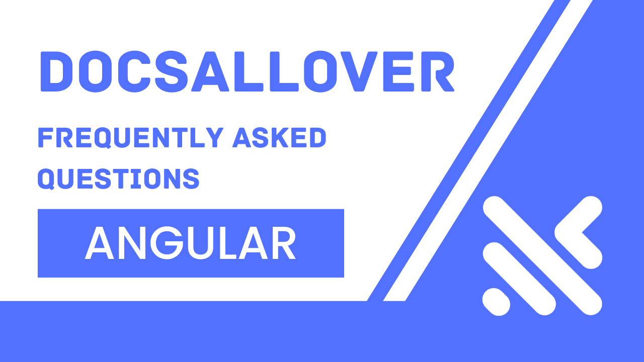 DocsAllOver | Frequently Asked Questions | Angular